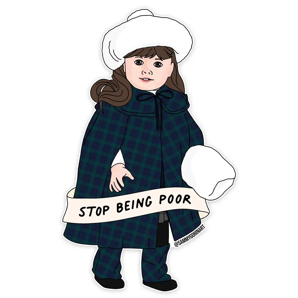 Samantha Stop Being Poor Sticker – Modern Legend, LLC.