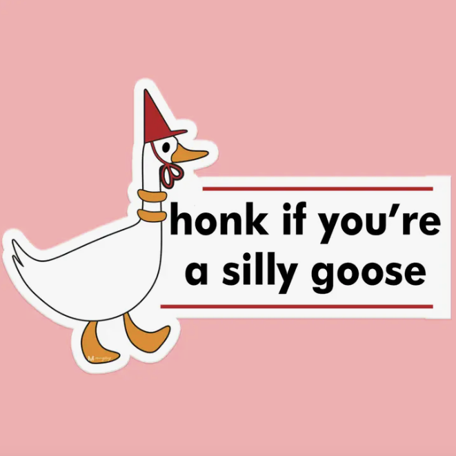 Honk If You're A Silly Goose Sticker – Modern Legend, LLC.