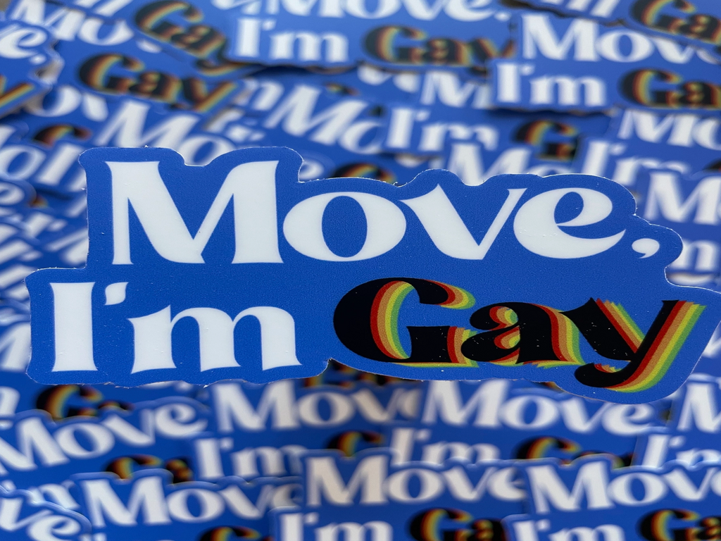Move. I'm Gay Sticker – Modern Legend, LLC.